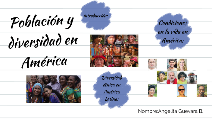 población y diversidad en América by Angelita Guevara Bernaola on Prezi
