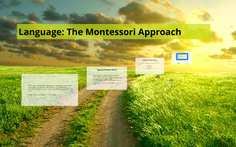 Language: The Montessori Approach by Lisbeth Harrison on Prezi