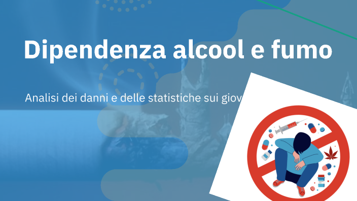 Dipendenza da Alcool e Fumo by Giada Mastrosimone on Prezi