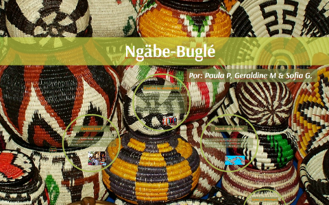 Ngäbe-Buglé by Sophie Guarin on Prezi