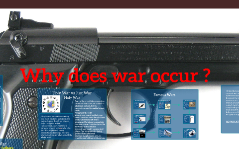 Why does war occur? by Naman Sharma on Prezi