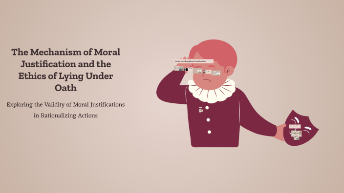 The Mechanism of Moral Justification and the Ethics of Lying Under Oath ...