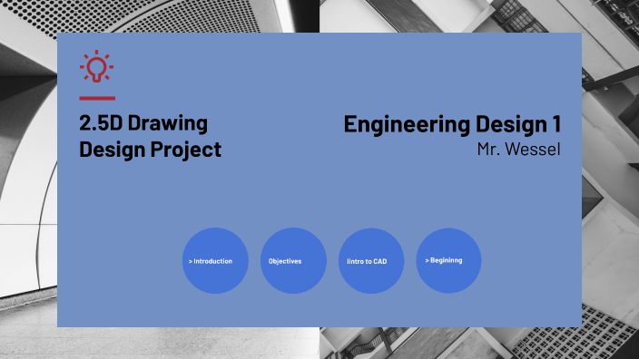 2.5D Drawing Design Project by MATTHEW WESSEL on Prezi