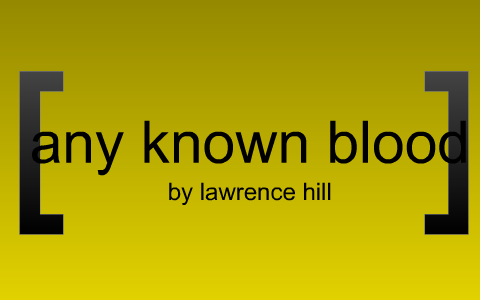 ANY KNOWN BLOOD by mariah blake on Prezi