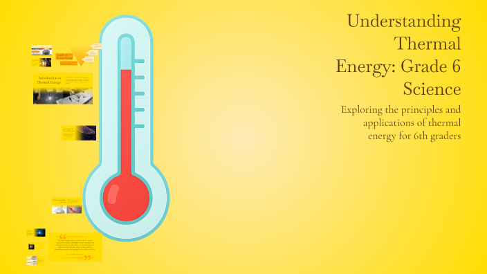 Understanding Thermal Energy: Grade 6 Science by ciera lacerda on Prezi