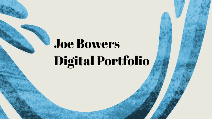 Joe Bowers Portfolio by Joe Bowers on Prezi