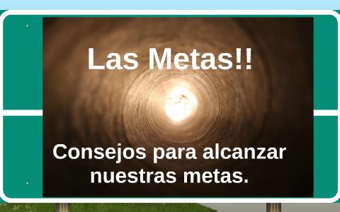Las Metas!! by Juan Pablo on Prezi