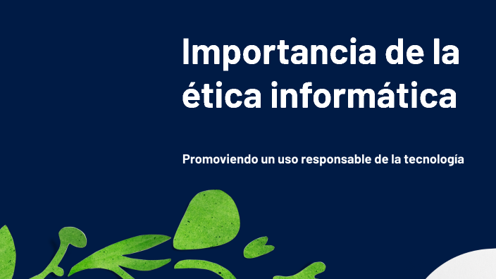 Importancia de la etica informatica by Elvis Juliàn Fajardo Diaz on Prezi