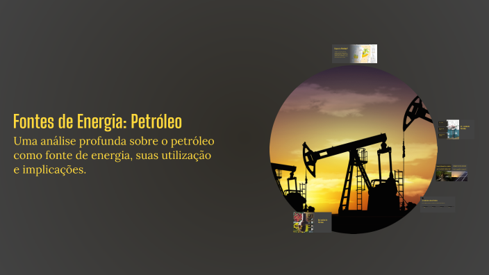 Fontes de Energia: Petróleo by Marisa Macedo on Prezi