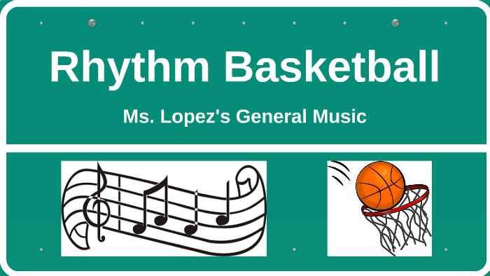 Rhythm Basketball by Lynnette Lopez on Prezi