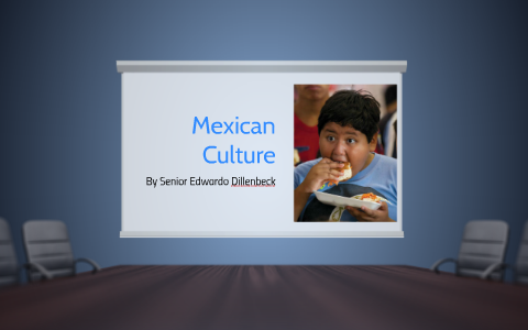 Mexican Culture by Ed Shockey on Prezi