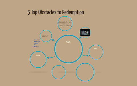 5 Top obsticles to Redemption by Katherine Torrence on Prezi