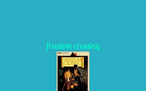 freedom crossing by shannon greer on Prezi
