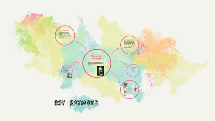Roy Larson Raymond by Astrid Rivas on Prezi