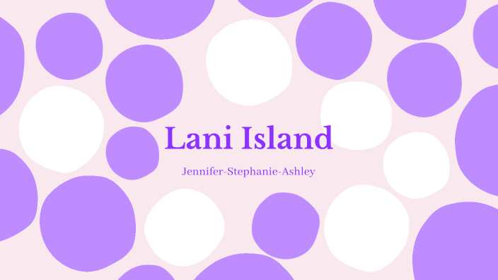 Discovering Lani by Ashley Cruz on Prezi