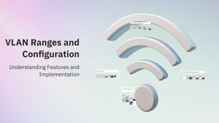 VLAN Ranges and Configuration by CHERAN R on Prezi