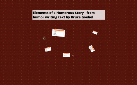 Elements of a Humorous Story by b harr on Prezi