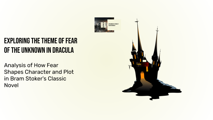Exploring the Theme of Fear in Dracula by Tjdiego Diaz on Prezi