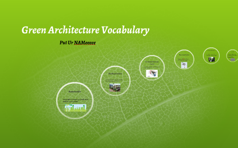 Green Architecture Vocabulary by eva fierro on Prezi