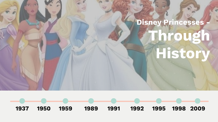 Disney Princesses through the Years by Tahylor Cryer on Prezi