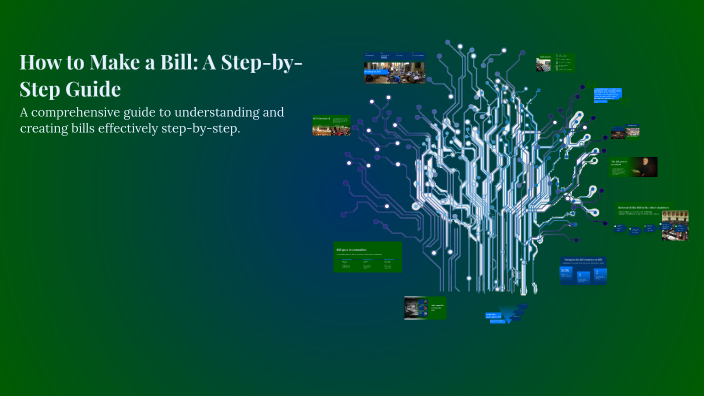 How to Make a Bill: A Step-by-Step Guide by Leah Bill on Prezi
