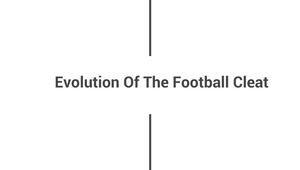 Evolution of the football cleat by josh walker on Prezi Design
