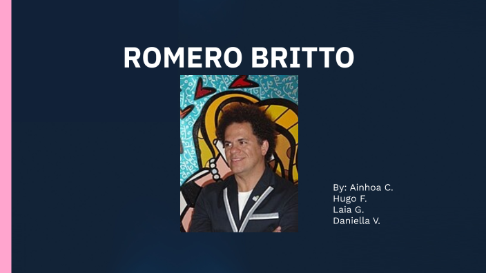 Romero Britto by Ainhoa Carrión Martín on Prezi