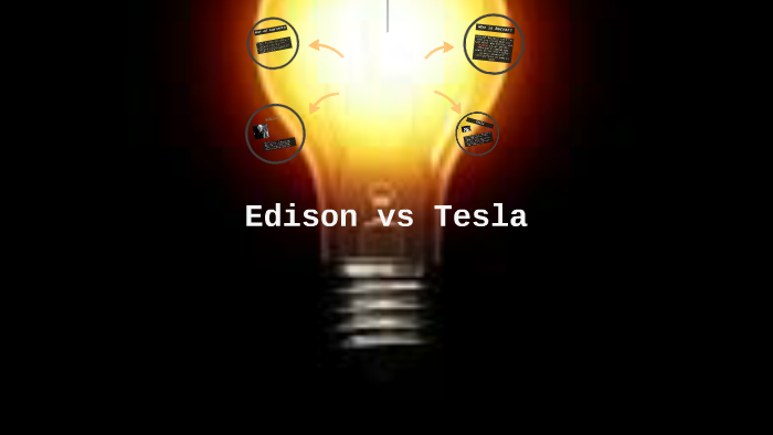 Edison vs Tesla by Caroline Hakel on Prezi