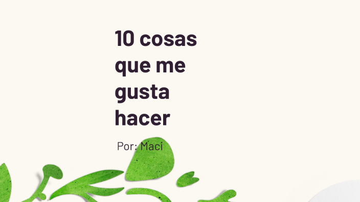 10 cosas que me gusta hacer by MACI CLARK on Prezi