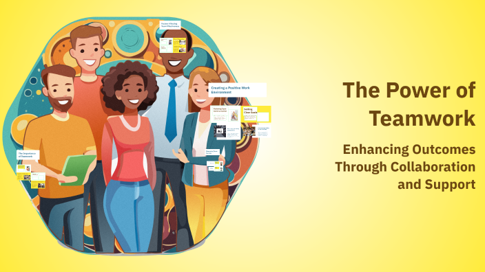 The Power of Teamwork by amine amine on Prezi