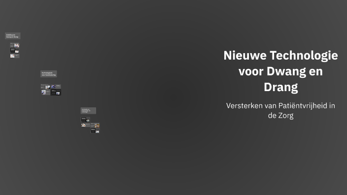 Nieuwe Technologie voor Dwang en Drang by Hanlapje on Prezi