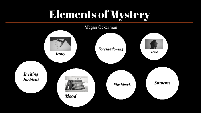 Elements of Mystery by Megan Ockerman on Prezi