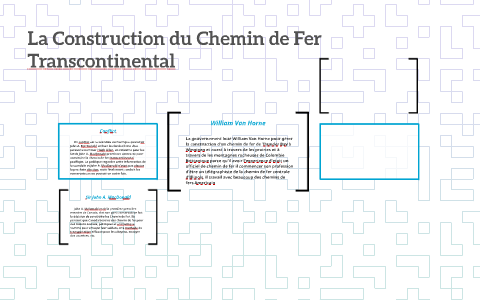 La Construction du Chemin de Fer Transcontinental by Riley Mullins on Prezi