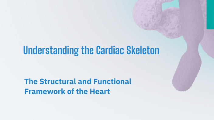 Understanding the Cardiac Skeleton by Kshitij Kale on Prezi