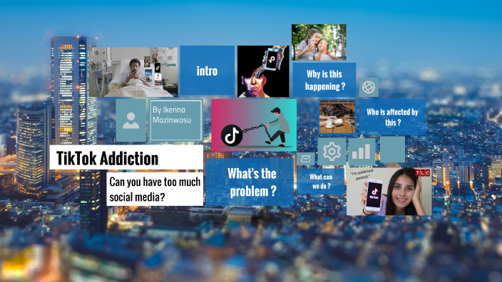 TikTok Addiction by Ikenna Mazinwosu on Prezi