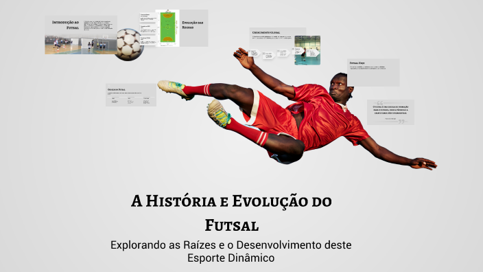 A História e Evolução do Futsal by Edson fernando Santiago on Prezi