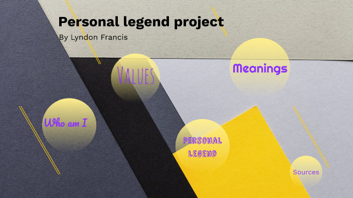 Personal legend project by Lyndon Francis on Prezi