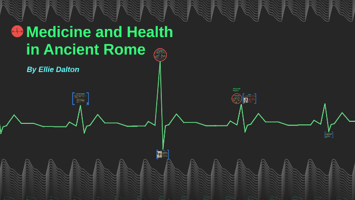 Medicine and Health in Ancient Rome by Ellie Dalton on Prezi