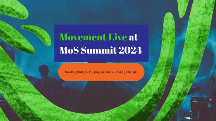 Proposing Movement Live for MoS Summit 2024 by Chineme Ezekwenna on Prezi