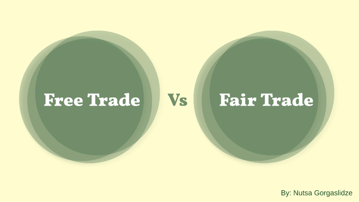 Fair Trade Vs Free Trade by Nutsa Gorgaslidze on Prezi