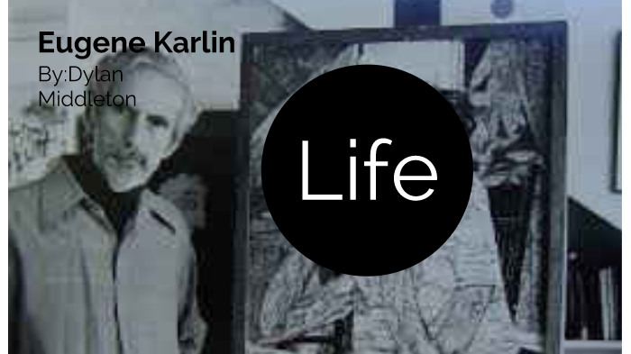 Eugene Karlin's life by Ian Middleton on Prezi