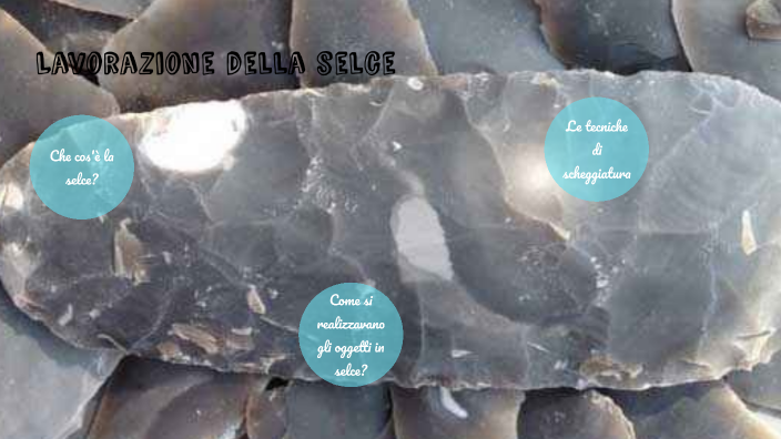 Lavorazione della selce by Aurora Dima on Prezi