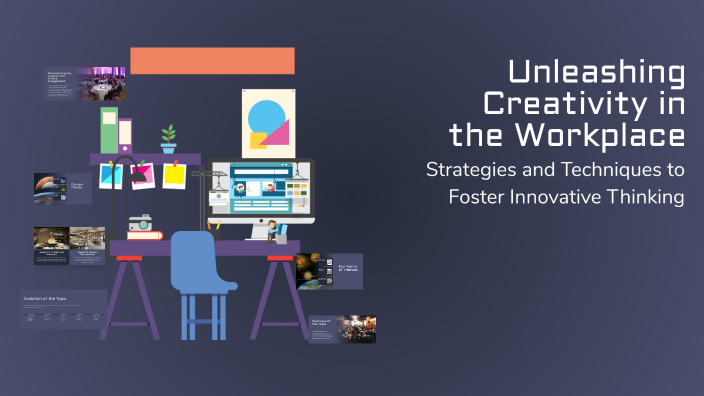 Unleashing Creativity in the Workplace by Povas P on Prezi