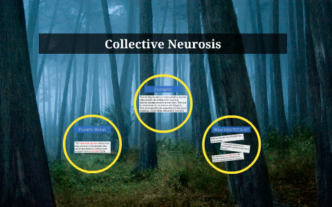 Collective Neurosis by on Prezi