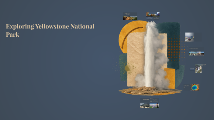 Exploring Yellowstone National Park by maalom agar on Prezi