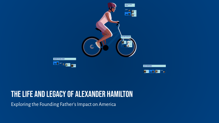 The Life and Legacy of Alexander Hamilton by Sarai Morgan on Prezi