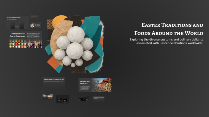 Easter Traditions and Foods Around the World by grace rigby on Prezi