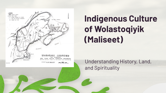 Indigenous Culture of Wolastoqiyik (Maliseet) by Jaskaran Singh on Prezi
