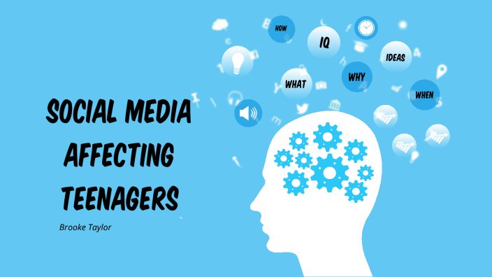 How social media affects teenagers by brooke taylor on Prezi
