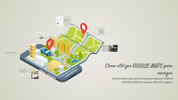 Cómo utilizar GOOGLE MAPS para navegar by Alvaro Nevado on Prezi